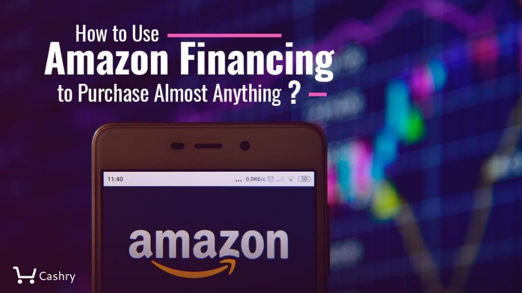 How-to-Use-Amazon-Financing-to-Purchase-Almost-Anything - Cashry