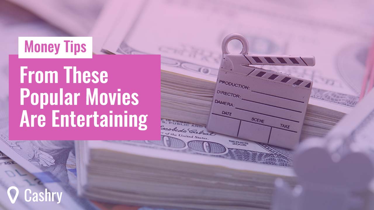 Money Tips From These Popular Movies Are Entertaining - Cashry