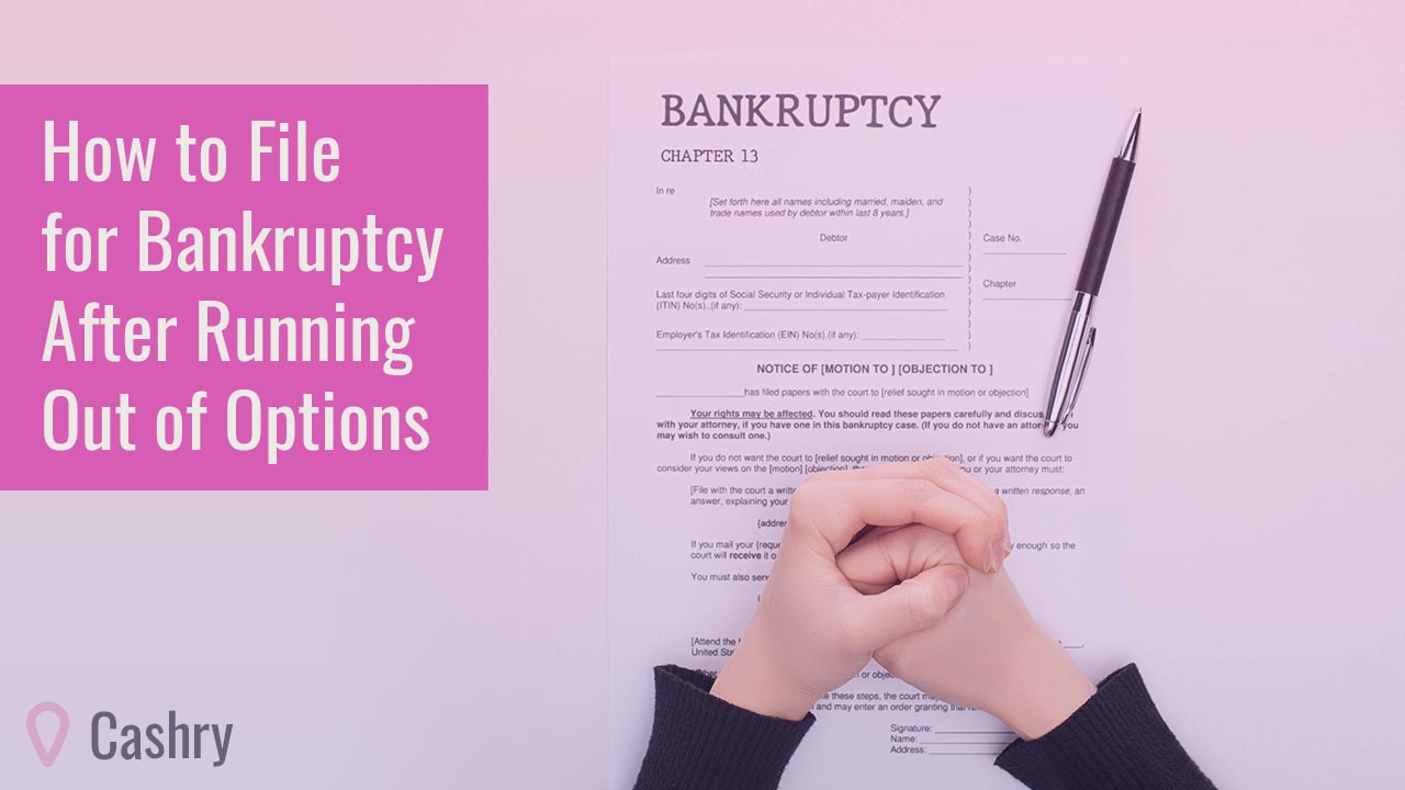 How to File for Bankruptcy After Running Out of Options - Cashry
